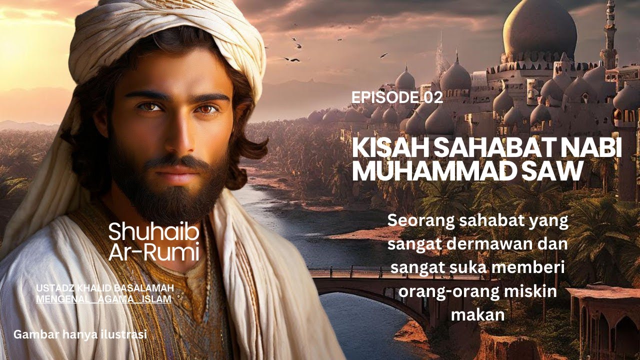 KISAH SAHABAT NABI MUHAMMAD SAW Shuhaib Ar Rumi Part 2 - YouTube