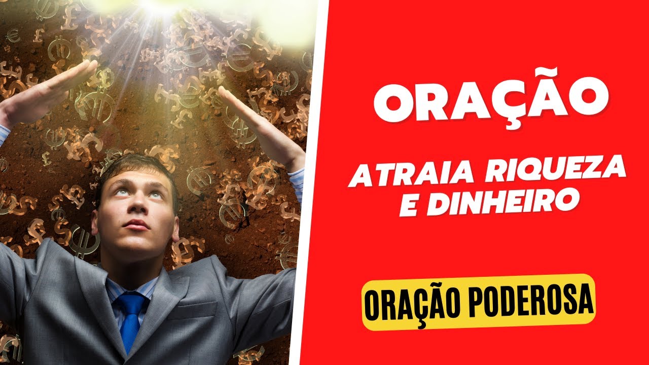 ATRAIR RIQUEZA ORAÇÃO PODEROSA PARA ATRAIR DINHEIRO - YouTube