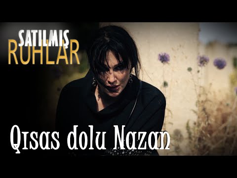 Qısas dolu Nazan (Satılmış Ruhlar, 1ci bölüm)