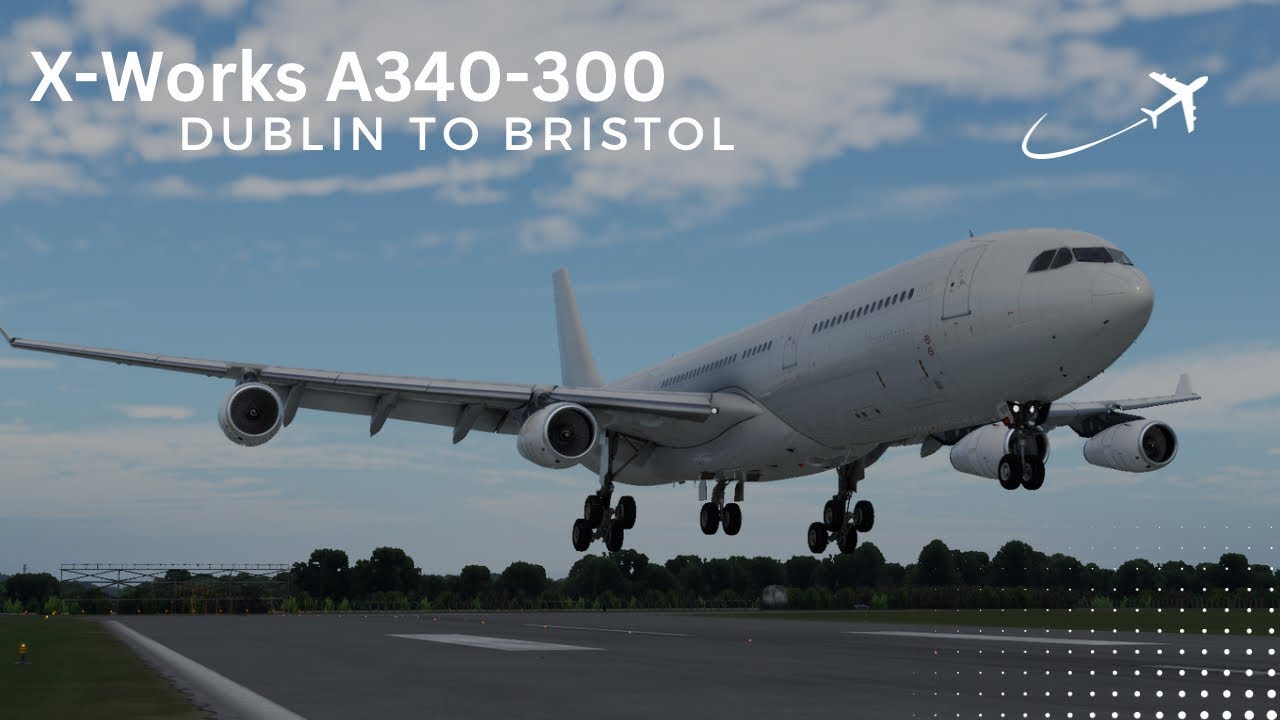 X-PLANE 12 | X-WORKS A340-300 FIRST LOOK | Dublin To Bristol | Full Flight - YouTube