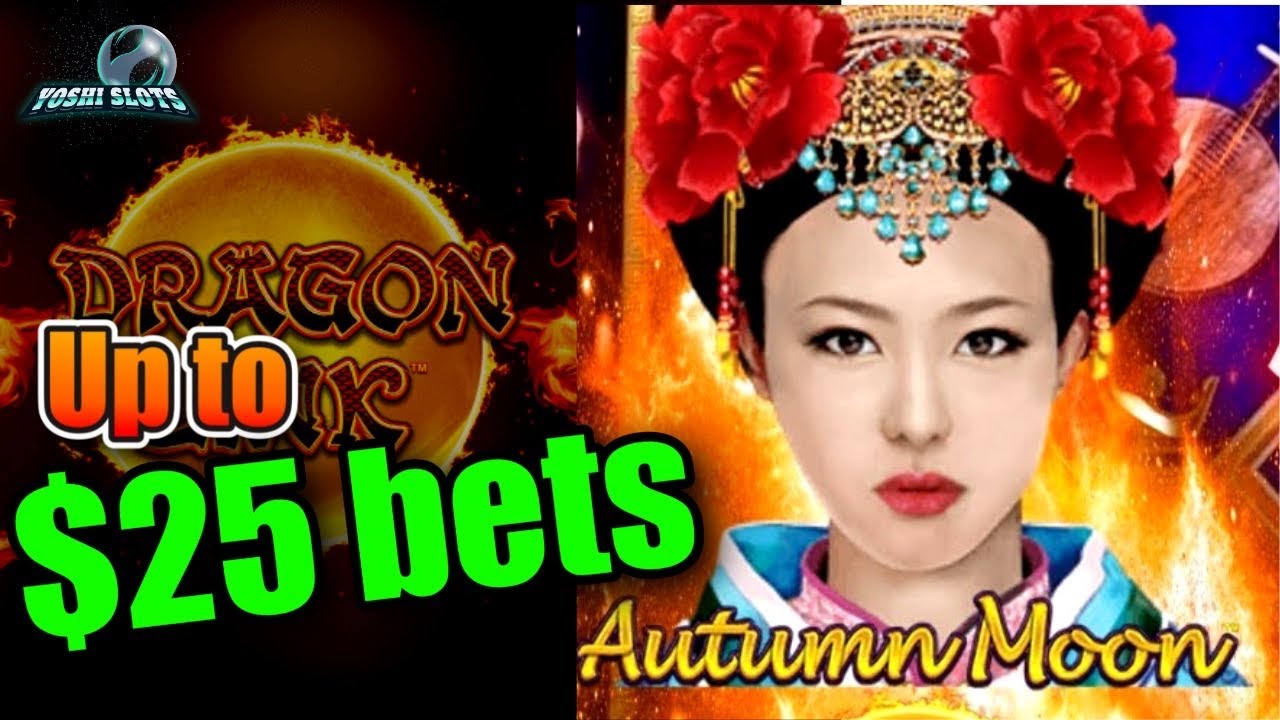 HIGH LIMIT AUTUMN MOON!!! 🐲🌙UP to $25 BETS!!! On Dragon Cash Autumn ...