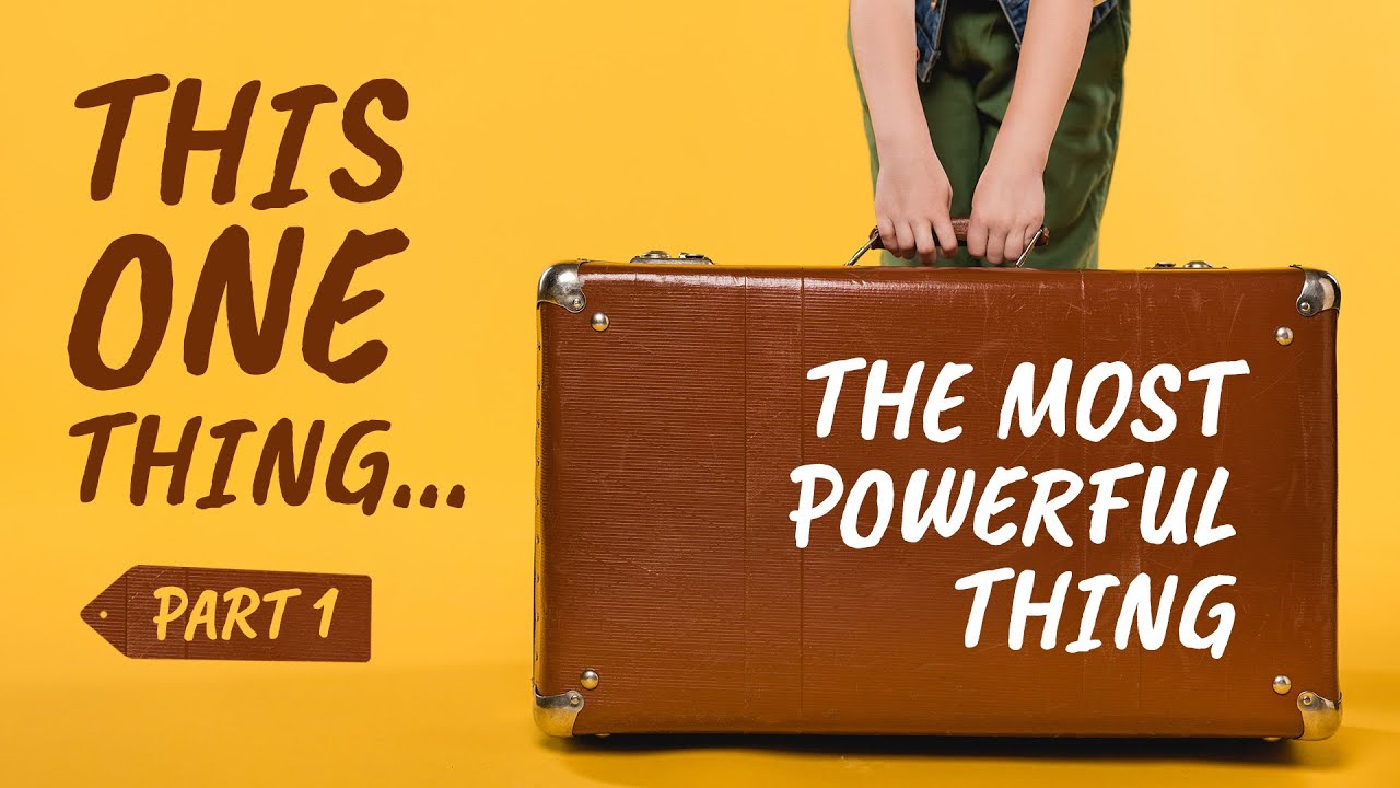 The Most Powerful Thing / This One Thing... Part 1 / Sundays Live - YouTube