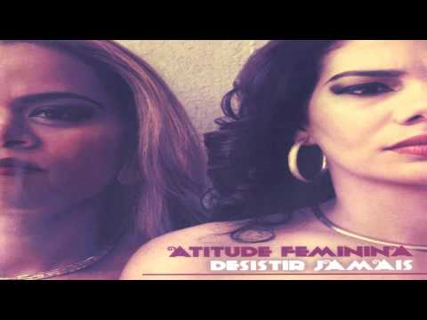 Atitude Feminina-Desistir Jamais Part. Dina Di