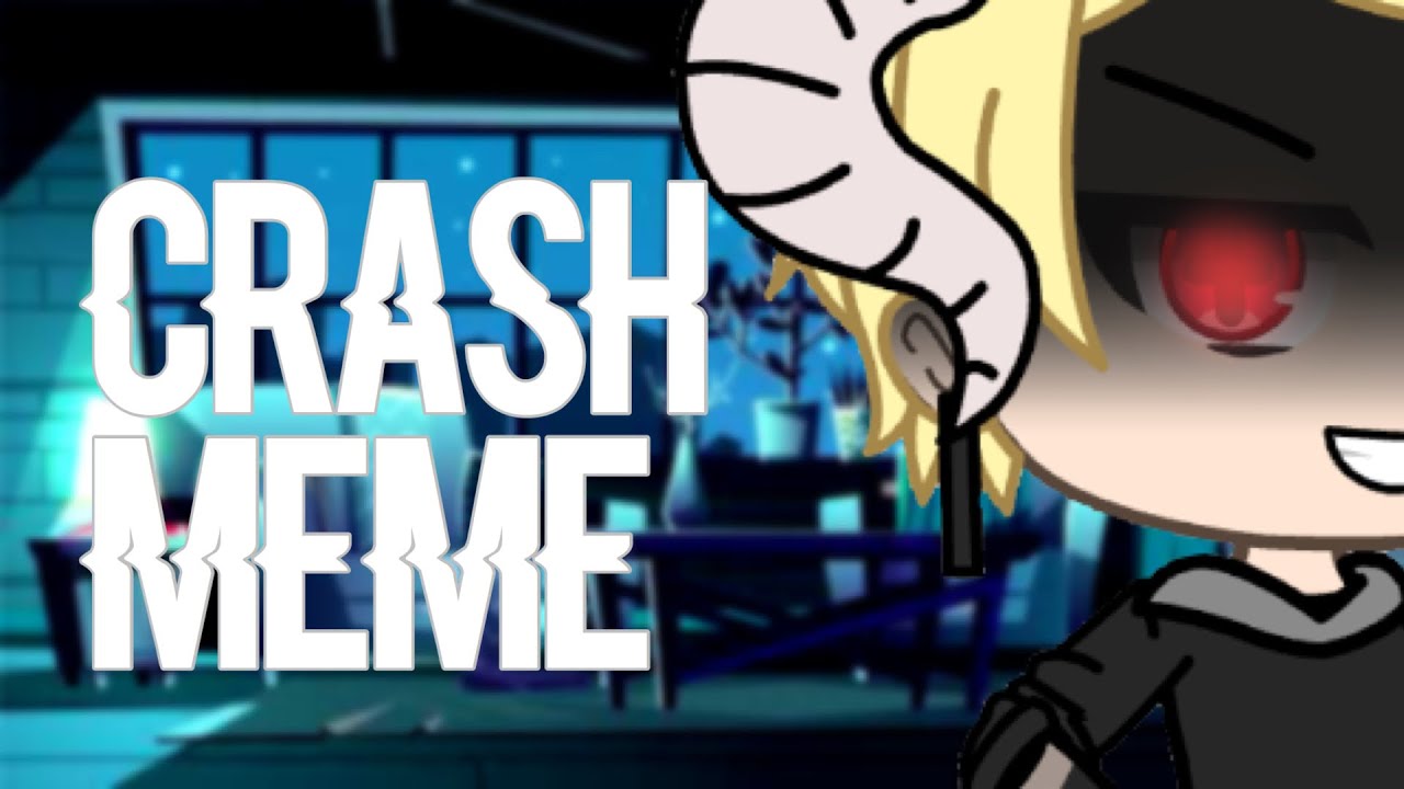 Crash Meme || Gacha Life || Part 3 Meme Series - YouTube