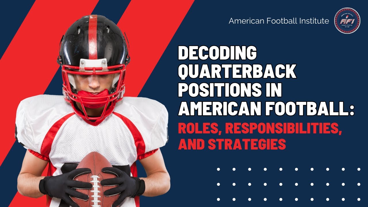Decoding Quarterback Positions in American Football: Roles ...