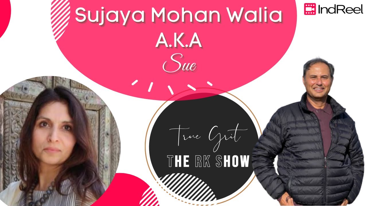 True Grit Ep.4 | Sujaya Mohan Walia A.K.A. Sue - YouTube