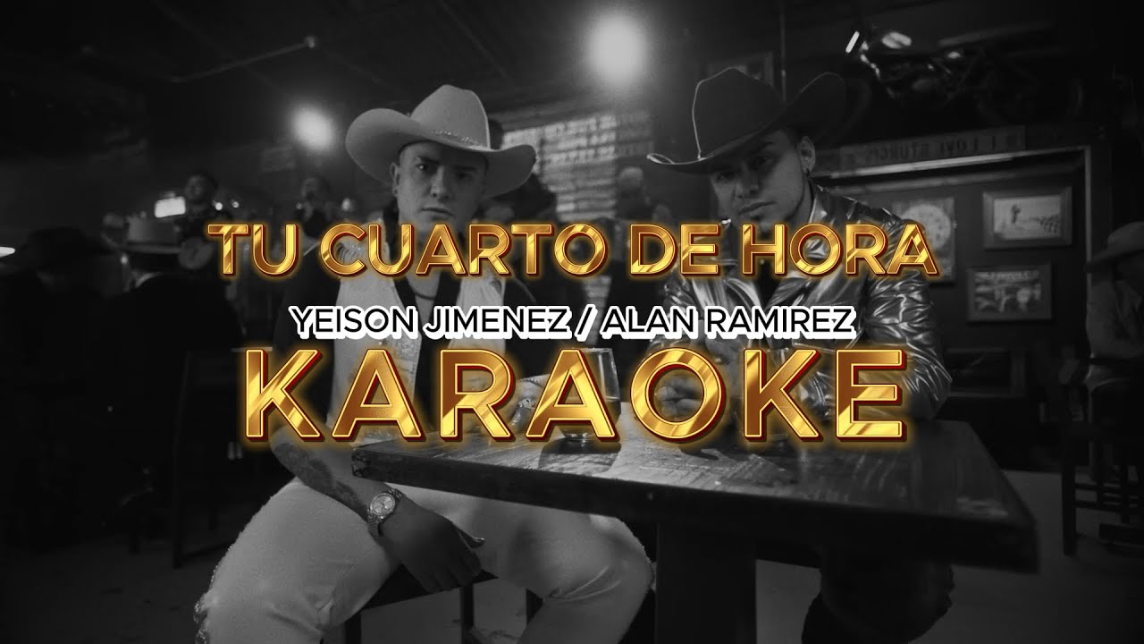 Tú cuarto de hora - KARAOKE - Yeison JImenez, Alan Ramirez , Instrumental, Pista original - YouTube
