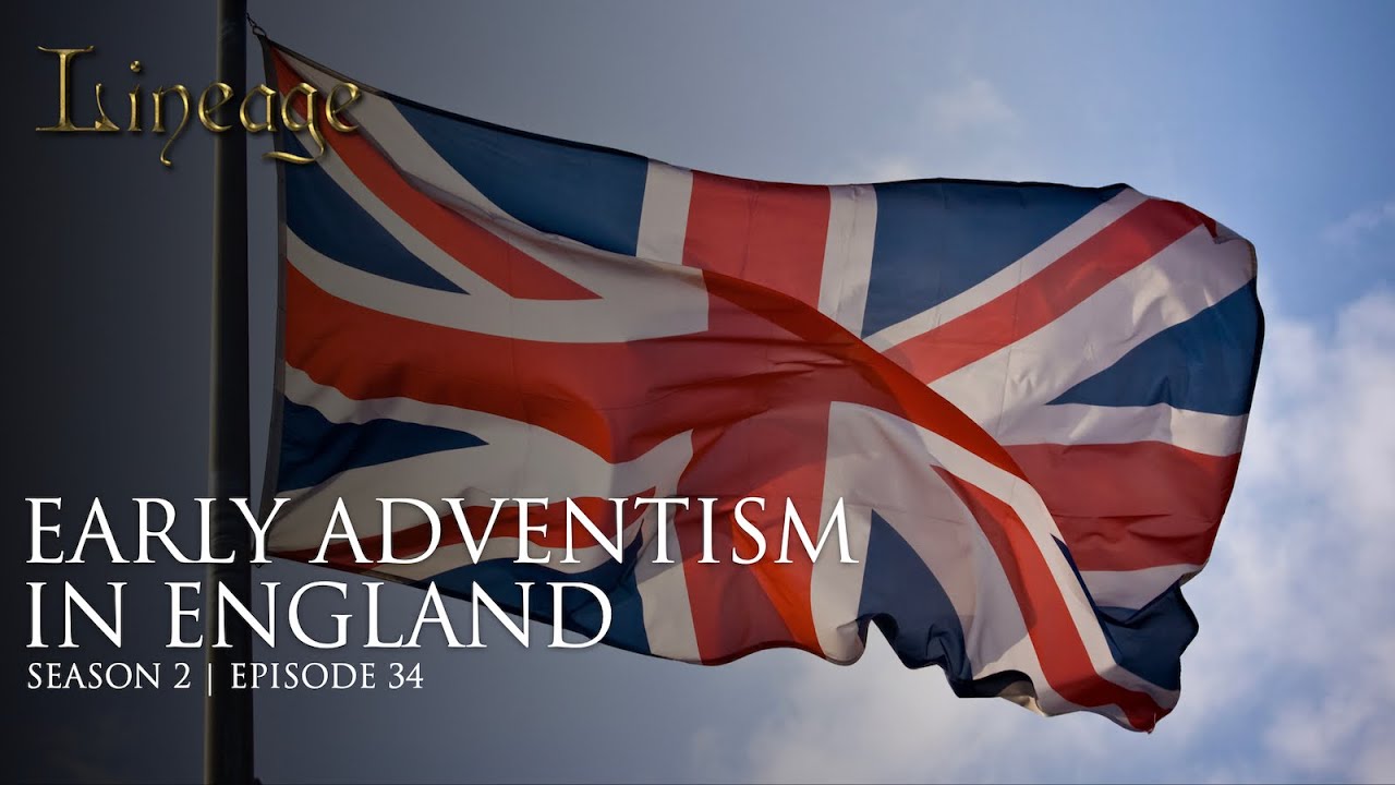 Early Adventism in England | Episode 34 | Season 2 | Lineage - YouTube