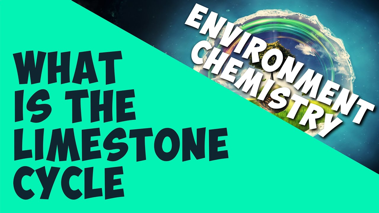 What Is The Limestone Cycle? | Environmental Chemistry | Chemistry ...