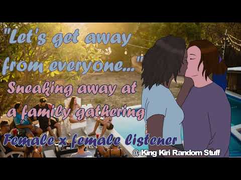 Sneaking away at a family gathering [Kinda sp!cy] [f4f] [Lesbian ASMR rp]