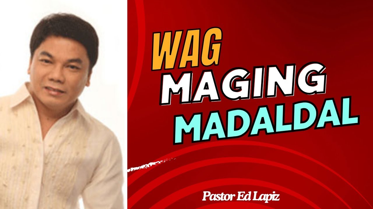 Huwag Maging Madaldal - Ed Lapiz Best Preaching 2024 - YouTube
