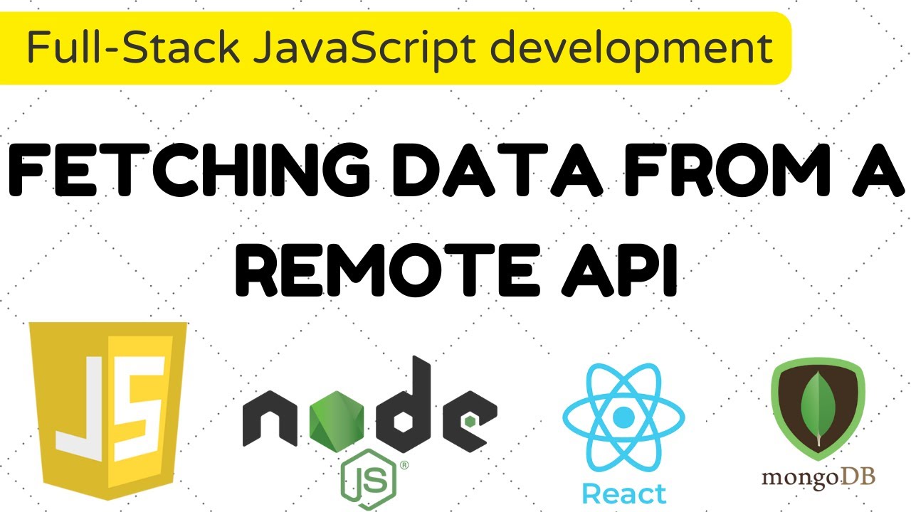 Full Stack Javascript Development Fetching Data From A Remote Api 2137