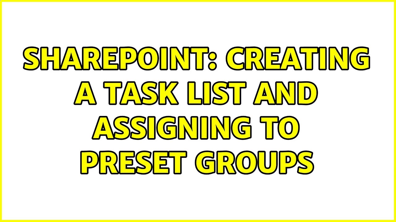 Sharepoint: Creating a Task list and Assigning to preset groups - YouTube