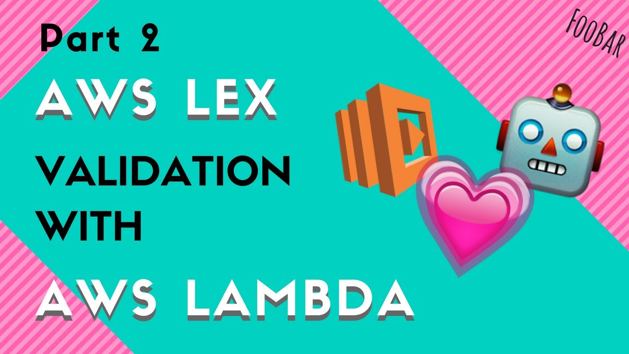 Aws Lex Validation With Aws Lambda Part 2 Foobar Youtube