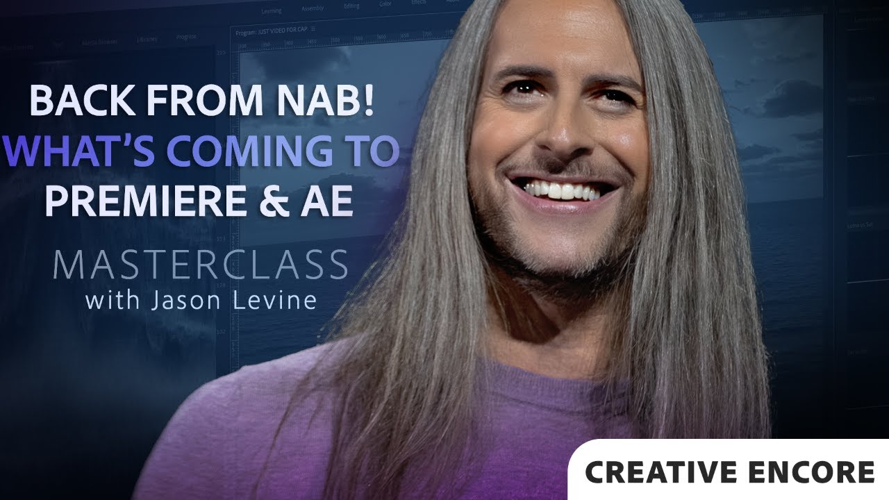 Creative Encore: Video Masterclass | Back from NAB! What’s Coming to ...