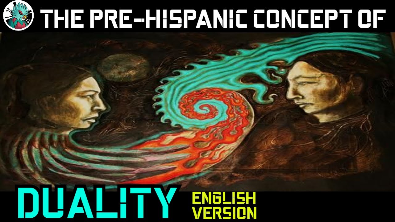 "The duality in the pre-Hispanic era." - YouTube