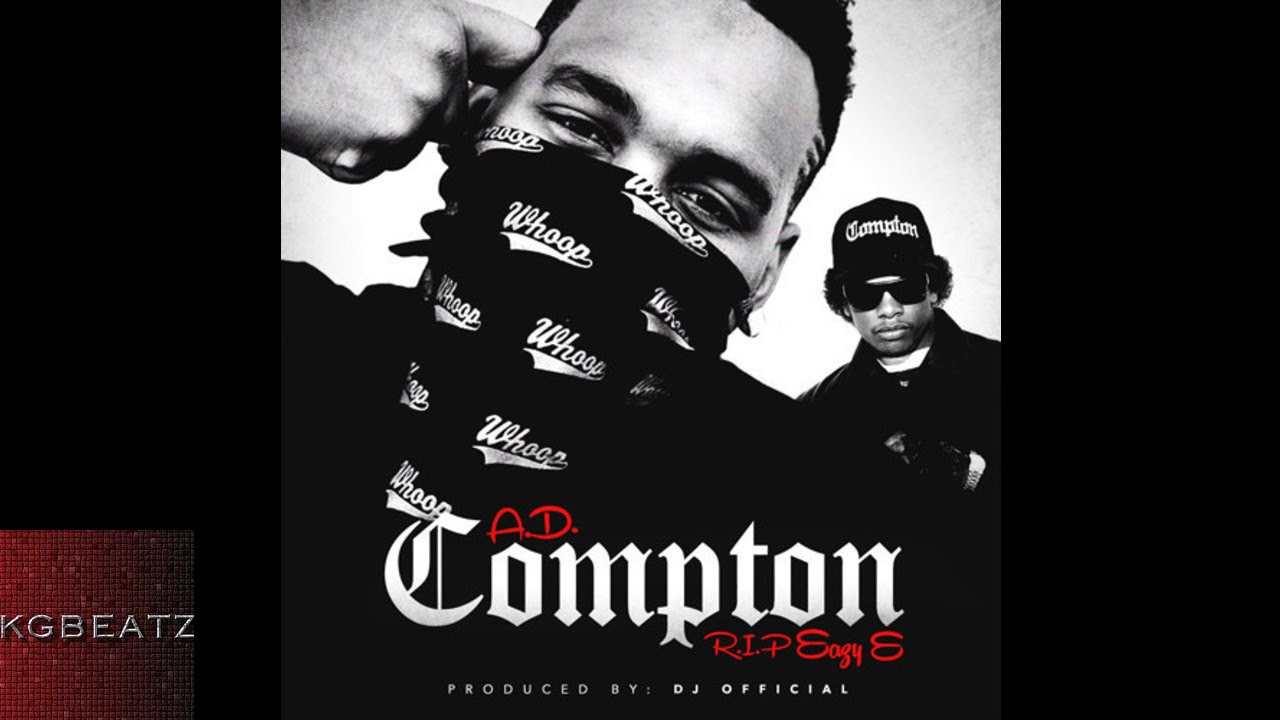 AD ft. Eazy-E - Compton [Prod. By DJ Official] [2013] - YouTube