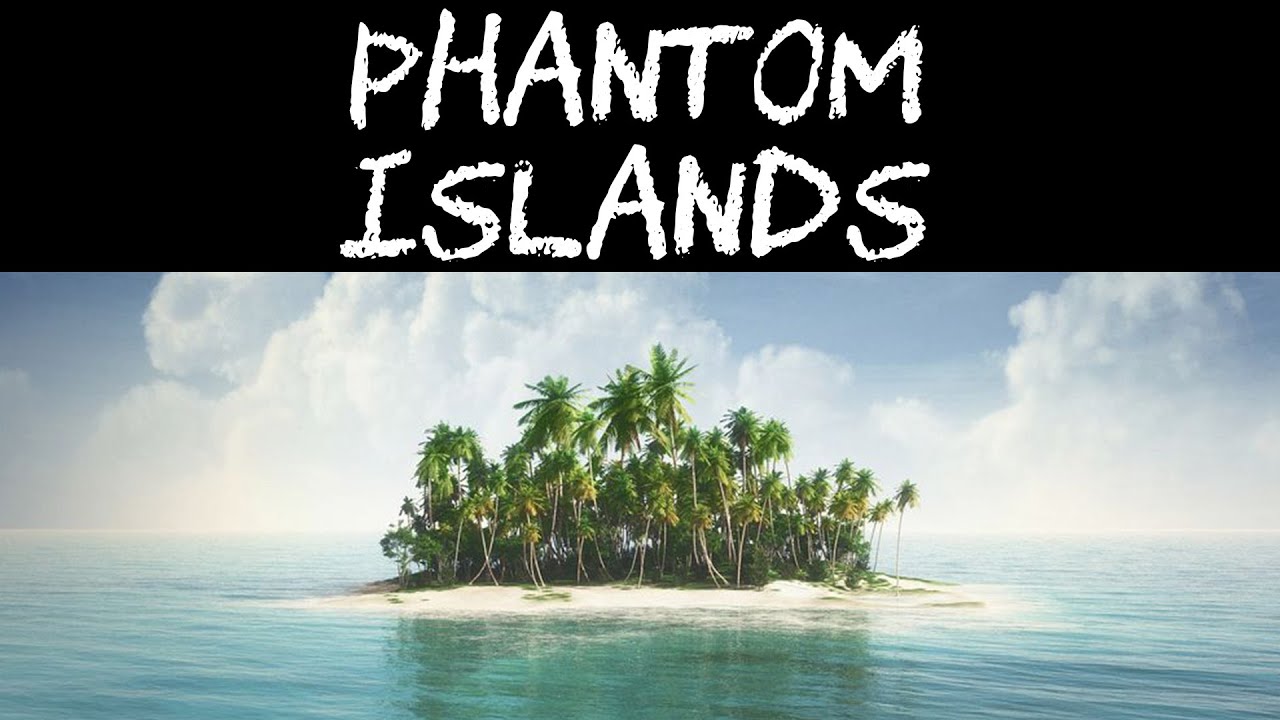60. Phantom Islands - YouTube