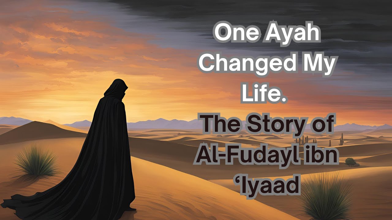 One Ayah Changed My Life | The Story of Al Fudayl ibn ‘Iyaad - YouTube
