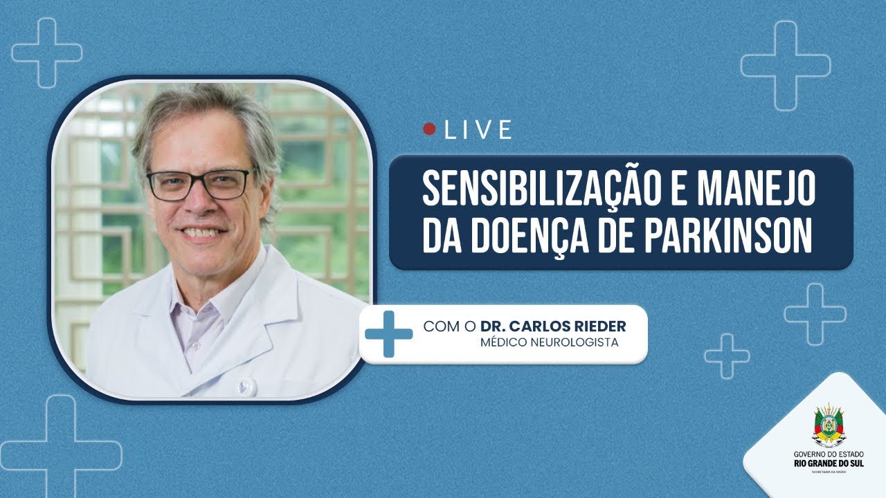 Sensibilização e Manejo da Doença de Parkinson - Dr. Carlos Rieder ...