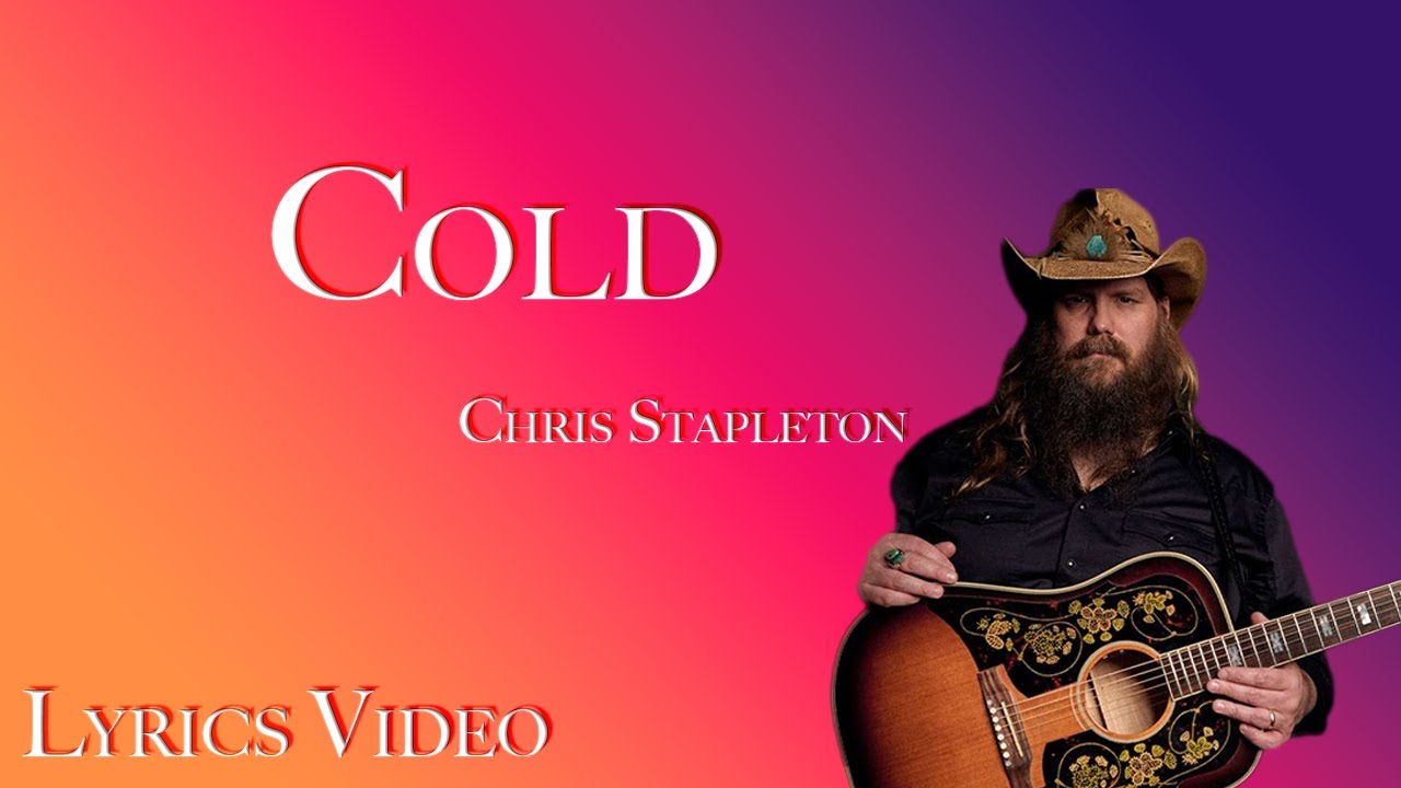Cold Chris Stapleton Lyrics Video - YouTube