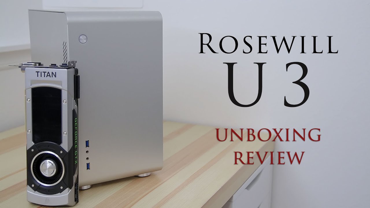 Rosewill Legacy U3 Case Unboxing Review - GTX Titan Fit Test and ...