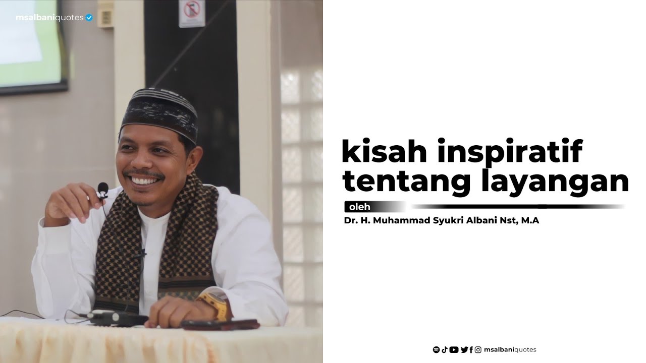 Kisah Inspiratif Tentang Layangan | Ustadz Dr. H. M. Syukri Albani Nst ...