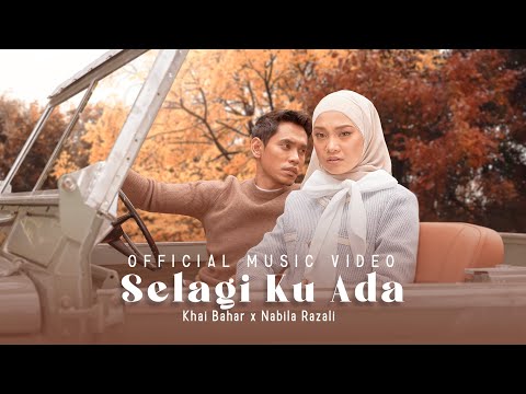 SELAGI KU ADA - KHAI BAHAR X NABILA RAZALI [OFFICIAL MUSIC VIDEO]