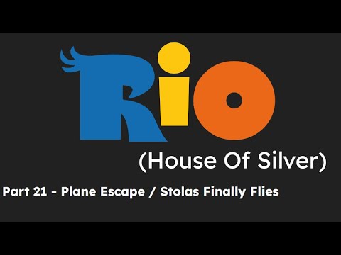 Rio (House Of Silver) Part 21 - Plane Escape / Stolas Finally Flies ...