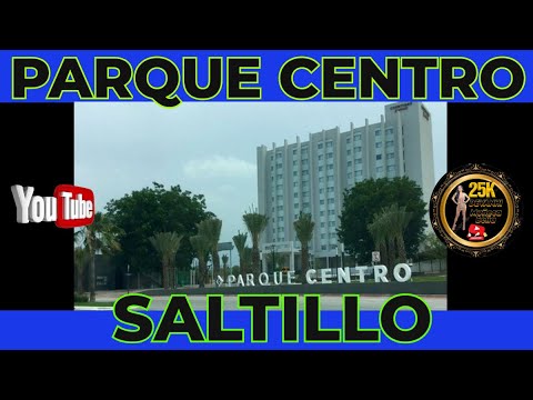PARQUE CENTRO SALTILLO - YouTube