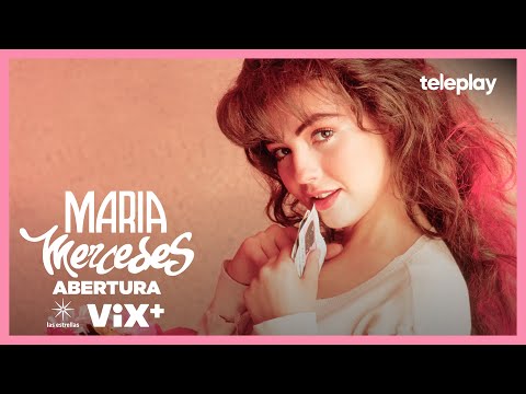 Maria Mercedes (1992): nova abertura da novela em 4K! | teleplay