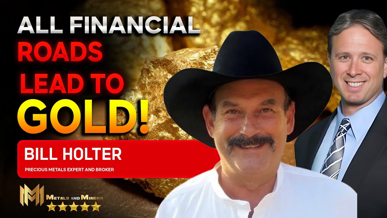 BILL HOLTER | All financial roads lead to gold! - YouTube