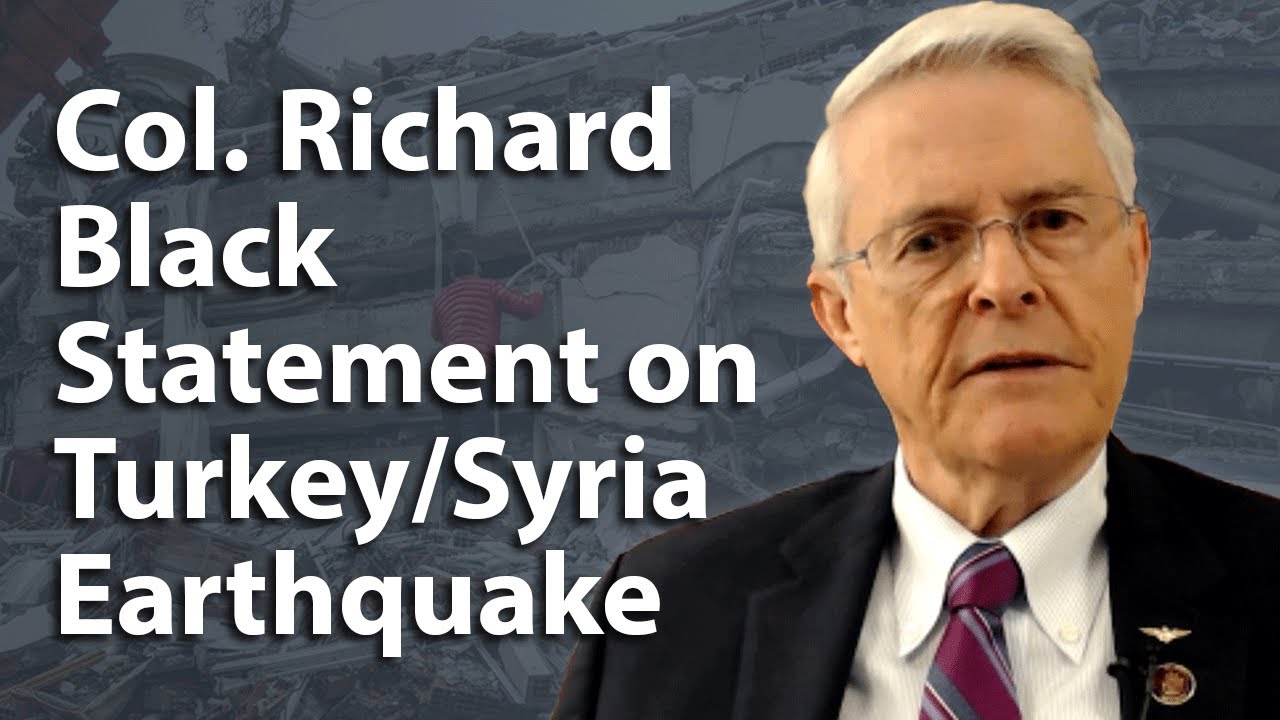 Col. Richard Black Statement on Turkey/Syria Earthquake - YouTube