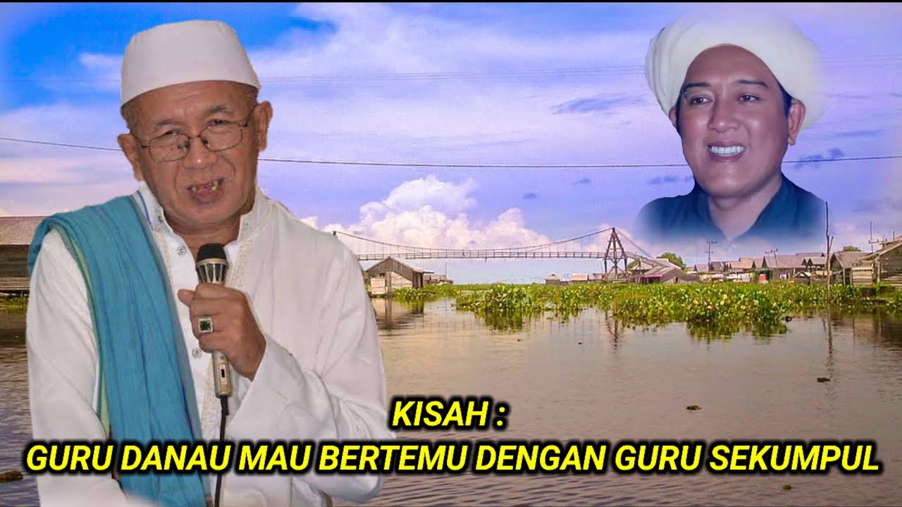 Guru Danau | Kisah Guru Danau Mau Bertemu Dengan Guru Sekumpul - YouTube