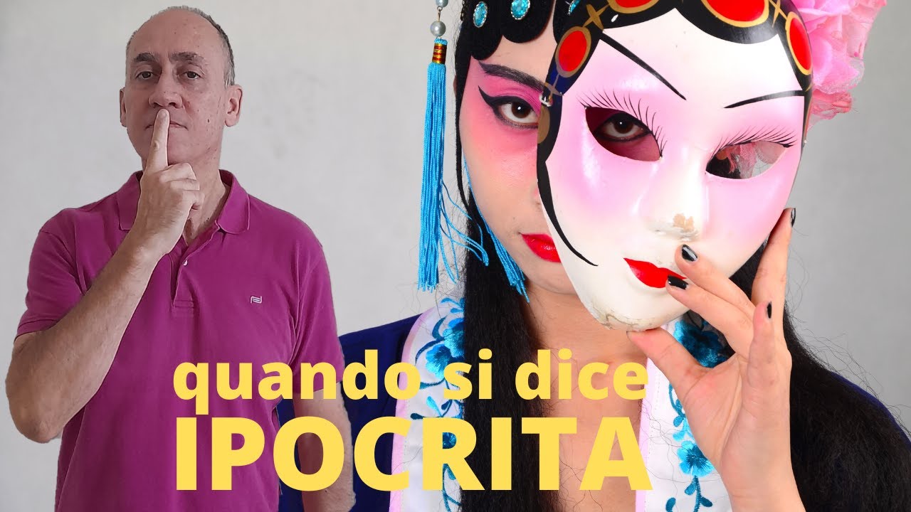 IPOCRITA! IPOCRITA: significato. Cos'è l'IPOCRISIA. Perché l'IPOCRITA ...