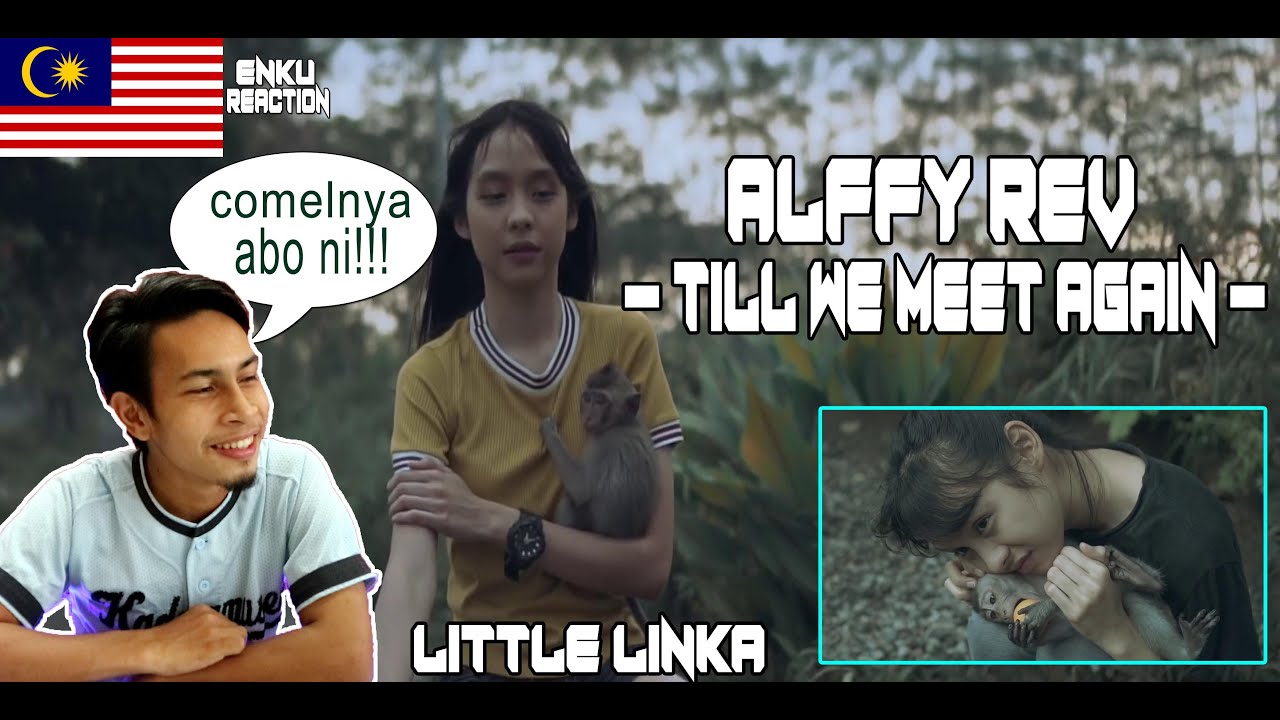 Alffy Rev - Till We Meet Again ft Little Linka | Malaysia Reaction ...