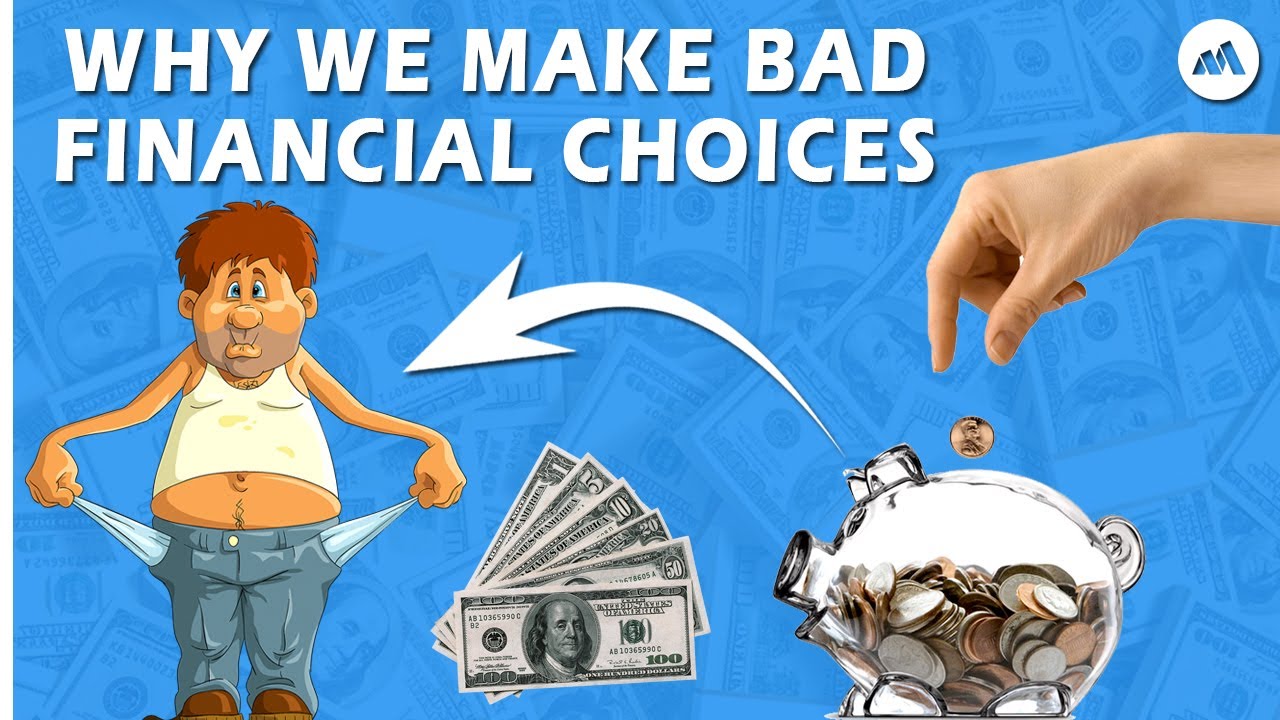 Why We Make Bad Financial Choices | Even When We Know Better ...