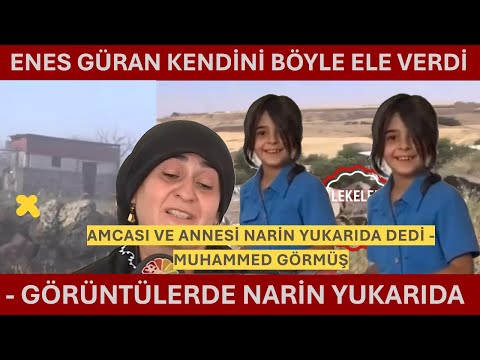İSTİNAF - ENES GÜRAN KENDİNİ ELE VERDİ - GÖRÜNTÜLERDE NARİN YUKARIDA - Narin Güran