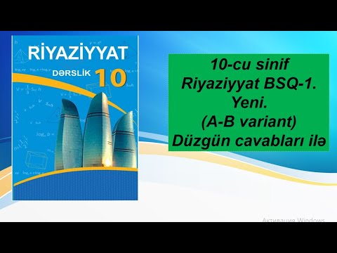 10-cu sinif Riyaziyyat BSQ-1. Yeni. (A-B variant)  Düzgün cavablar videonun sonunda verilib