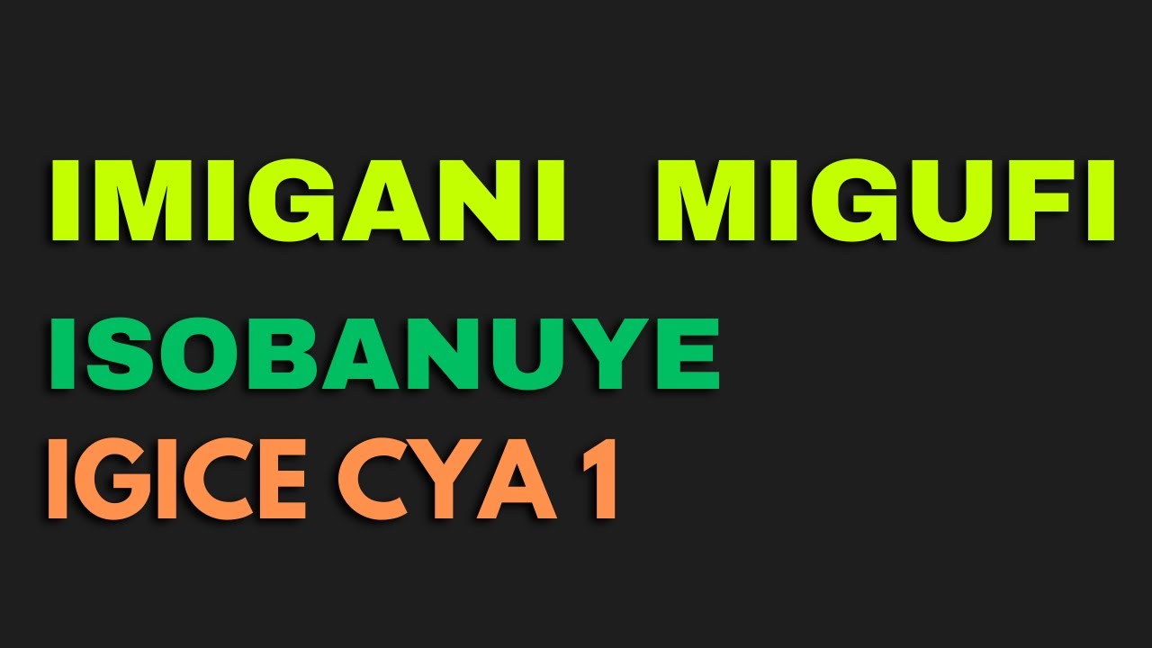 IMIGANI Y'IMIGENURANO ISOBANUYE ( IGICE CYA MBERE) - YouTube