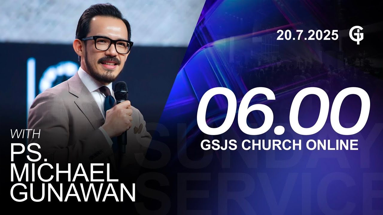 Ibadah Online GSJS 1 - Ps. Michael Gunawan - Pk.06.00 (20 Jul 2025 ...
