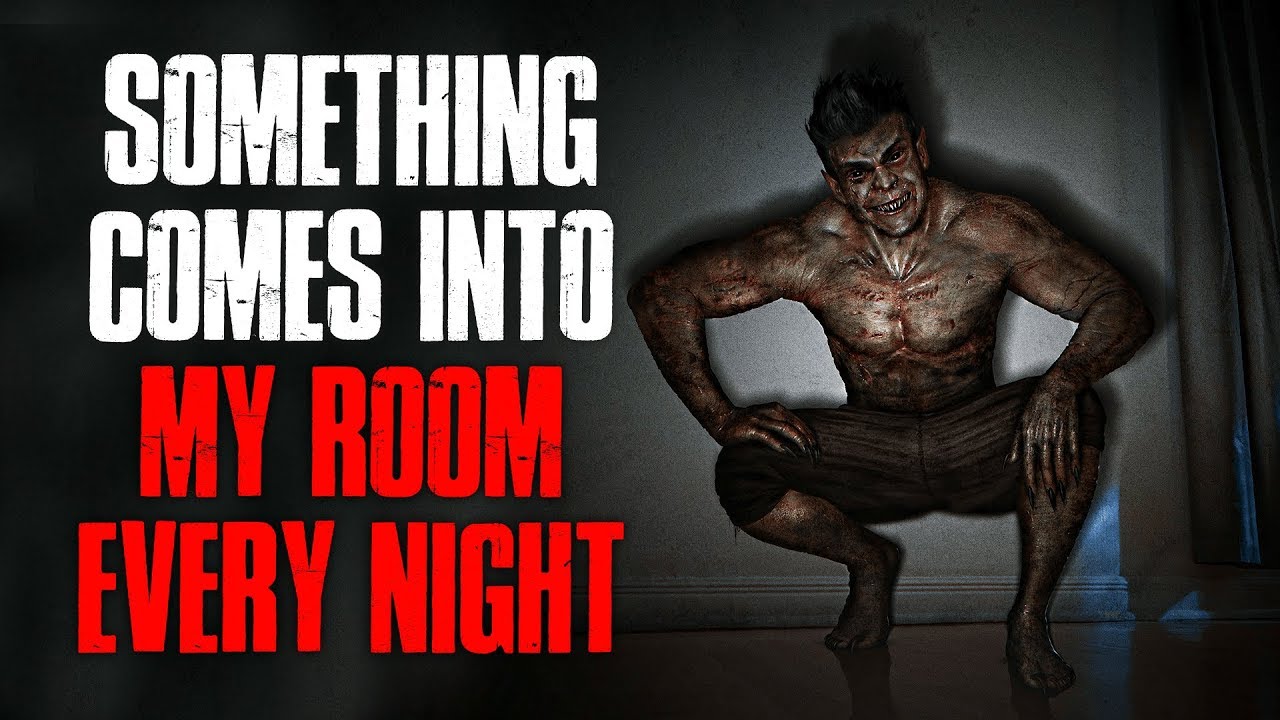 "Something Comes Into My Room Every Night" Creepypasta - YouTube