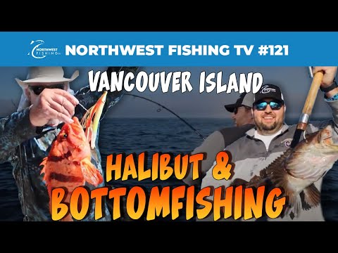 Vancouver Island, BC: Halibut & Bottomfish | Northwest Fishing TV #121