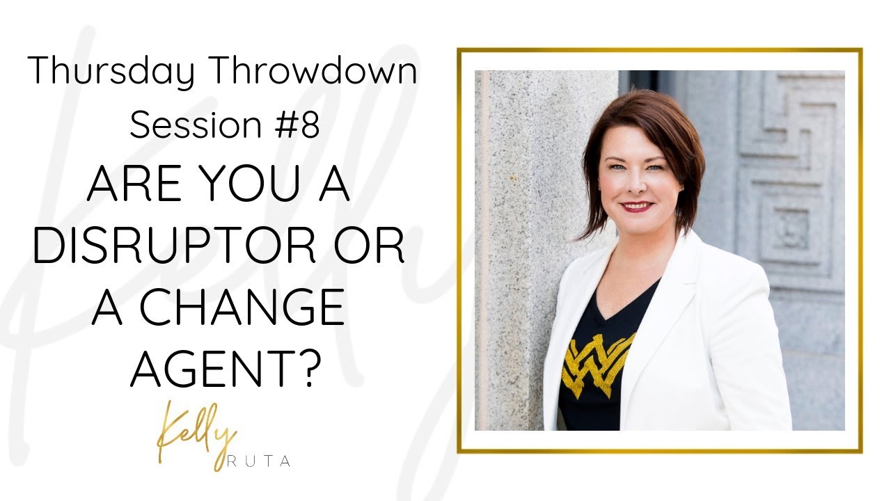 Are You a Disruptor or a Change Agent? Thursday Throwdown Session #8 - YouTube