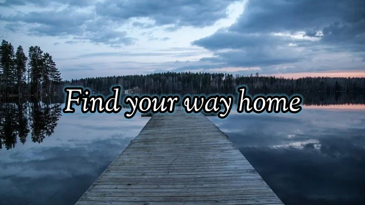 Find your way home - YouTube