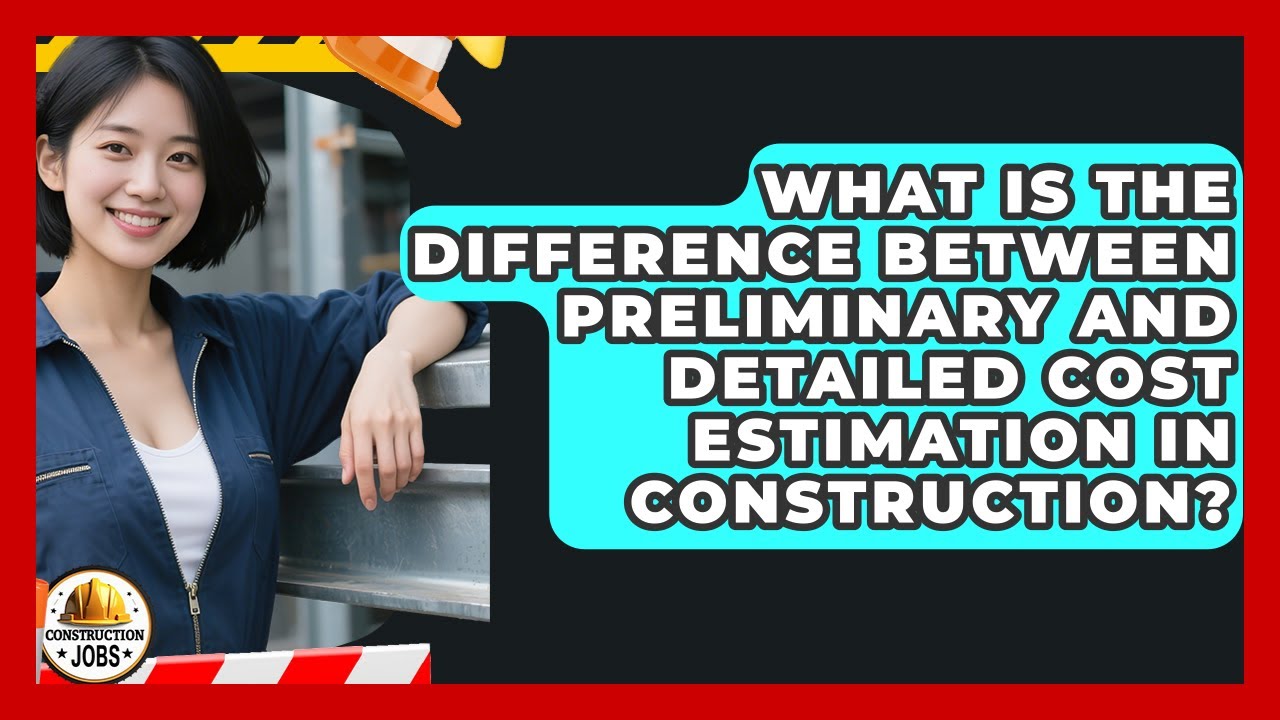 What Is the Difference Between Preliminary and Detailed Cost Estimation ...
