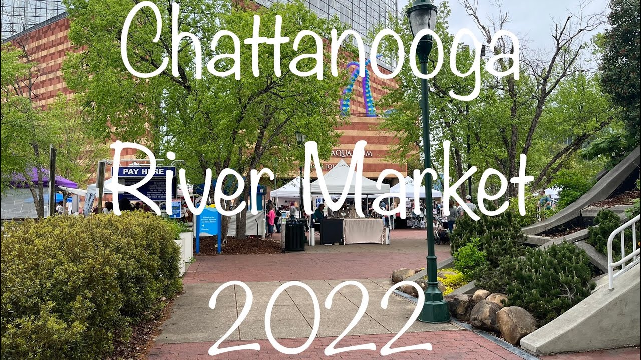 Chattanooga River Market in 2022! - YouTube