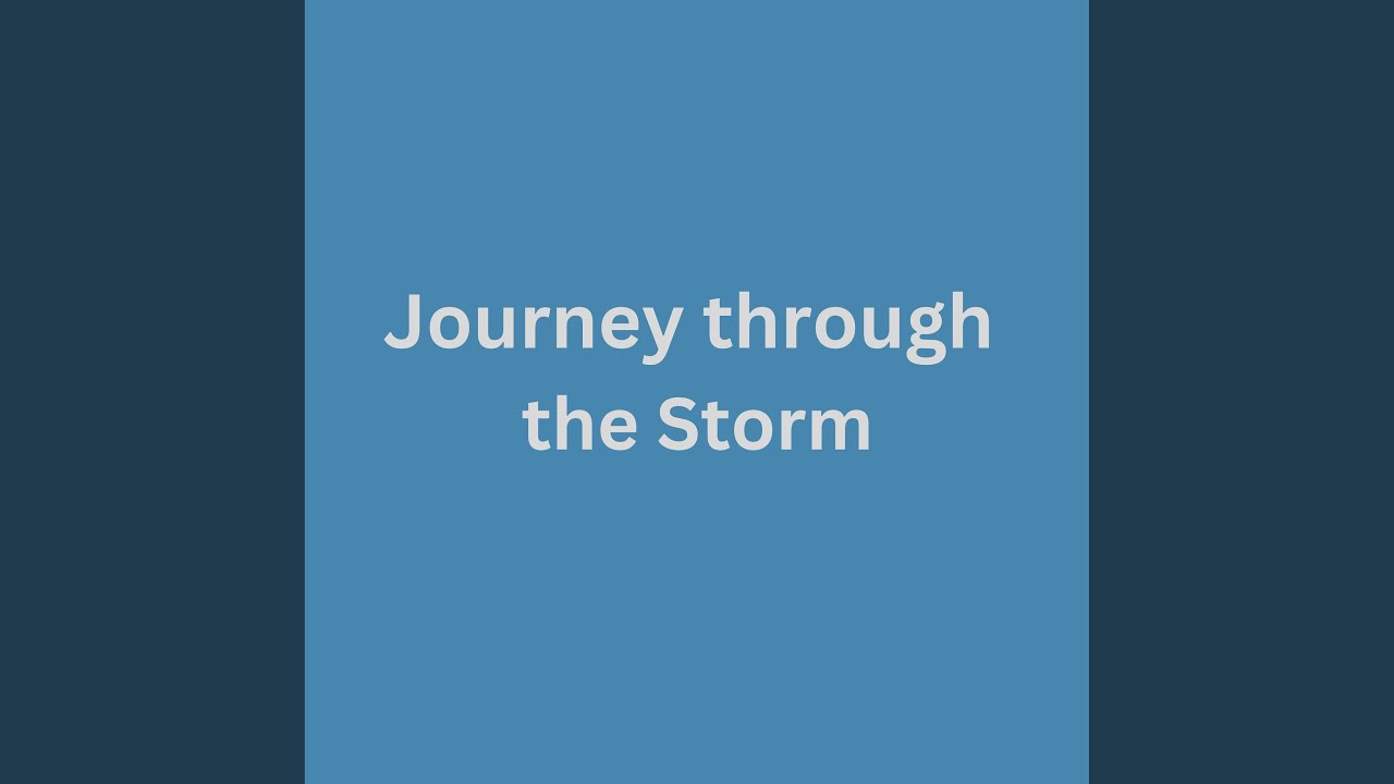 Journey Through the Storm - YouTube