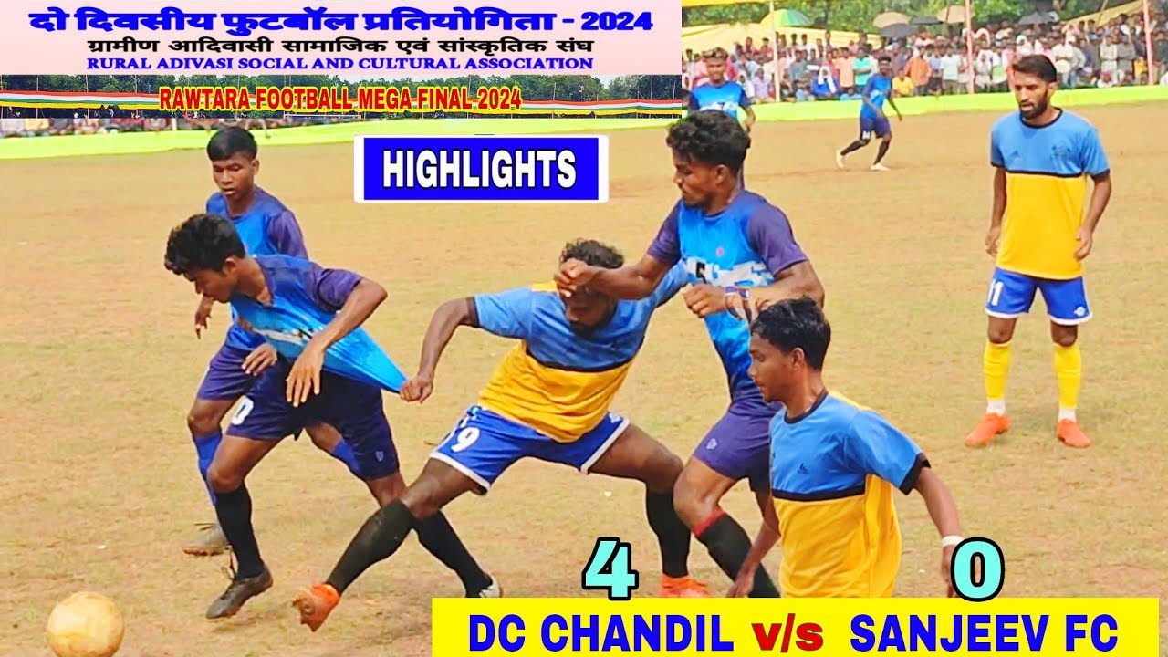 DC CHANDIL 04 🆚 00 SANJEEV FC || RAWTARA FOOTBALL TOURNAMENT 2024 ...