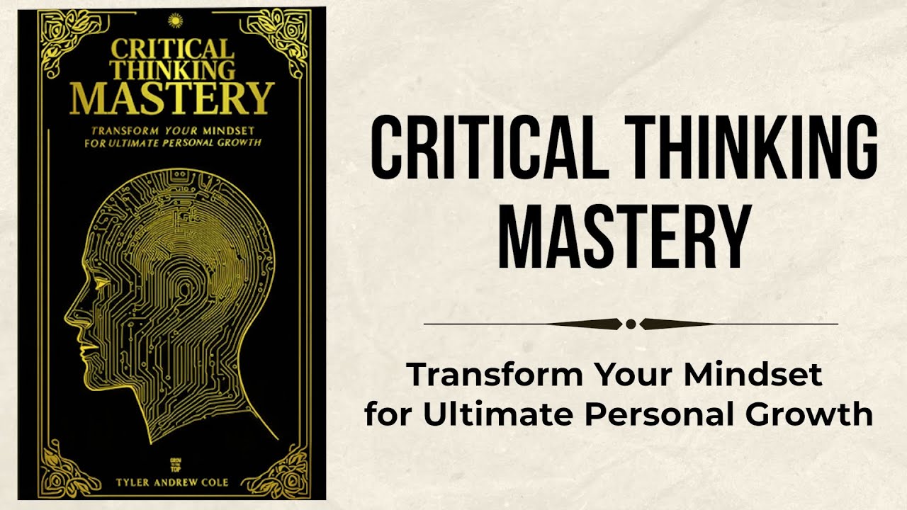Master the Art of Critical Thinking for Rapid Personal Growth and ...